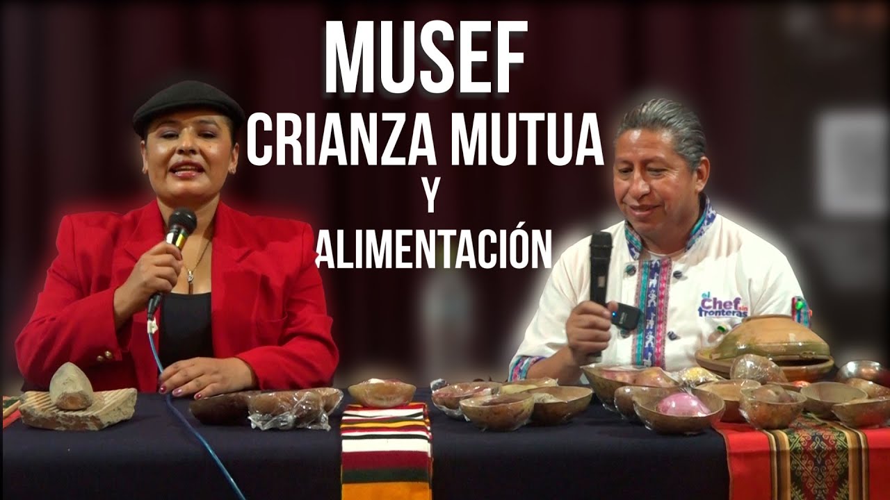 MUSEF "CRIANZA MUTUA Y ALIMENTACIÓN" - El Chef Sin Fronteras - YouTube