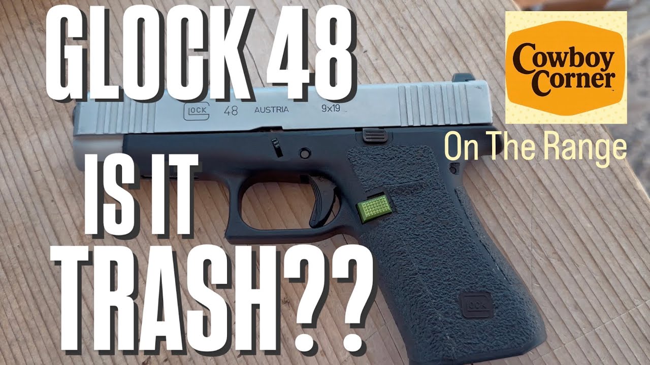 Glock 48 Is It Trash? | Cowboy Corner On The Range - YouTube