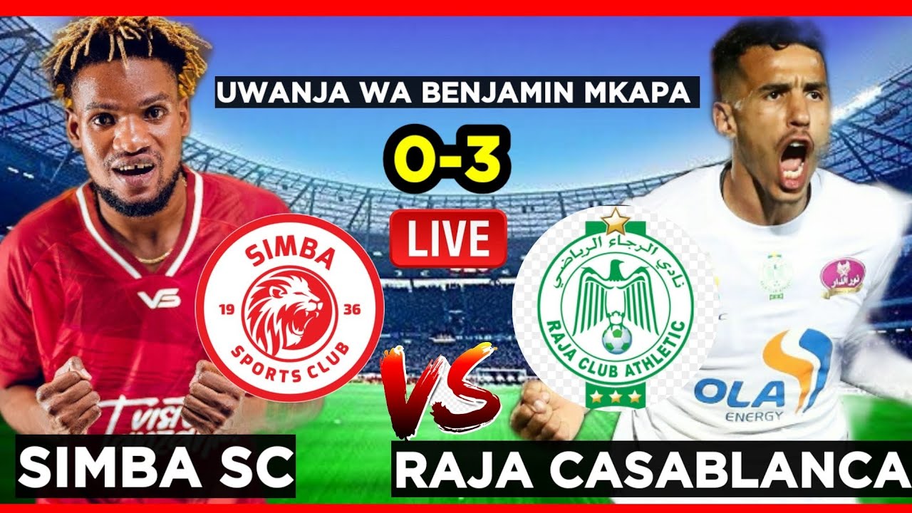 🔴#live_SIMBA Vs RAJA CASABLANCA | UWANJA WA BENJAMIN MKAPA, DAR ...