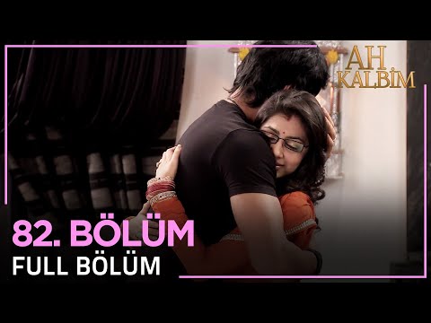 Ah Kalbim 82. Bölüm