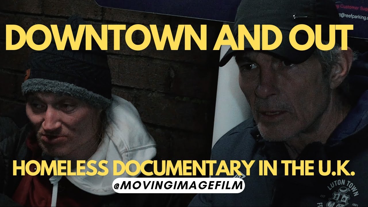 DOWNTOWN AND OUT | HOMELESS DOCUMENTARY - YouTube