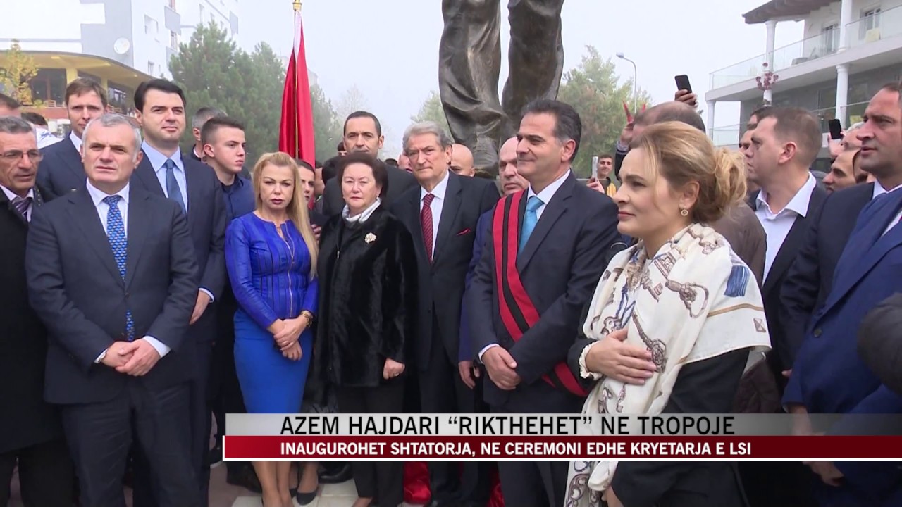 Inaugurohet shtatorja e Azem Hajdarit në Tropojë - News, Lajme - Vizion ...