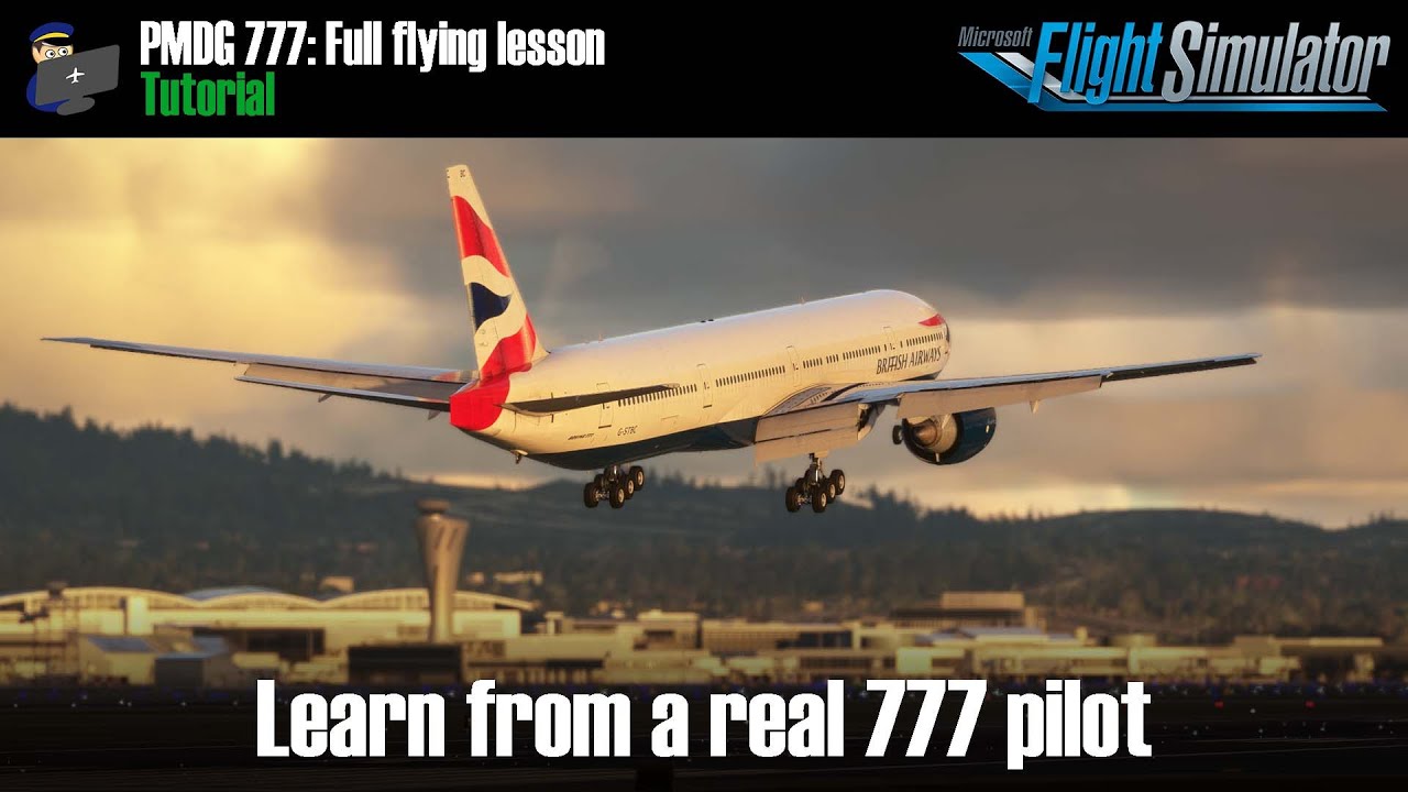 MSFS | TUTORIAL: PMDG Boeing 777 with a Real World 777 Pilot | Full ...