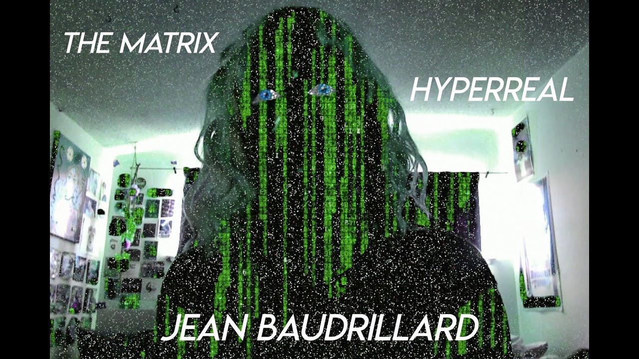 THE HYPERREAL, JEAN BAUDRILLARD, AND THE MATRIX - YouTube