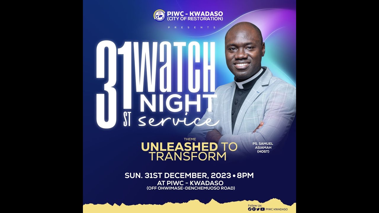 31st All Night Service - Unleashed To Transform with Ps. Samuel Asiamah ...