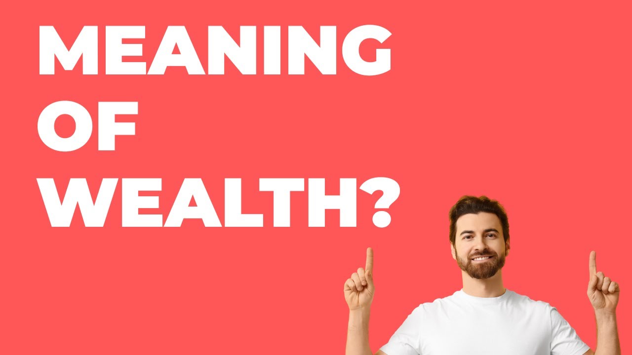 What Is The Meaning Of Wealth? - YouTube