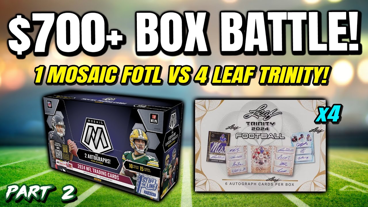 $700 BOX BATTLE PT 2 | (4) 2024 Leaf Trinity Football -vs- 2024 Mosaic ...