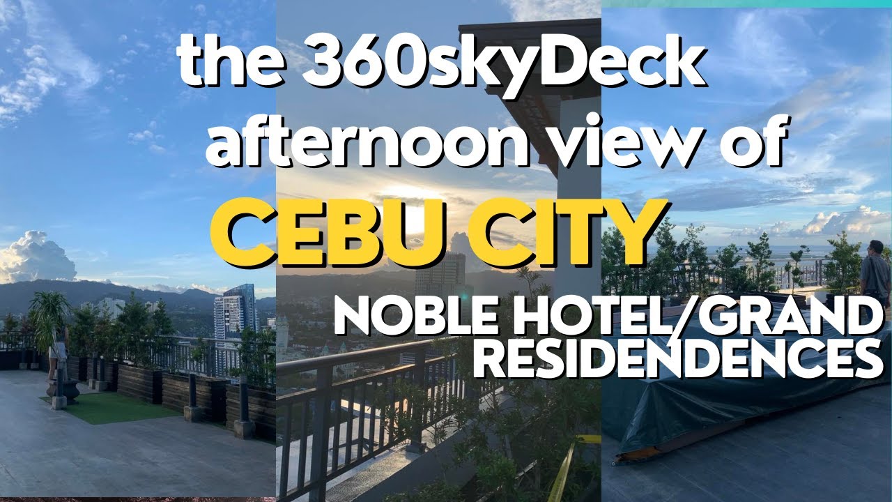The 360-SkyDeck Afternoon View of Cebu City at Noble Hotel/Grand ...