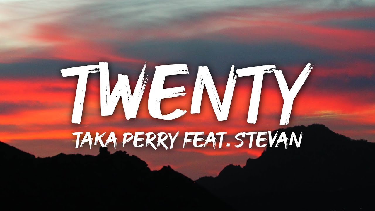 Taka Perry - Twenty (Lyrics) ft. Stevan - YouTube