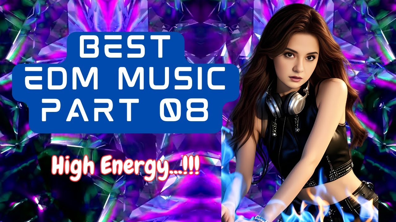 BEST EDM MUSIC PART 08 🎧 Music Party 🎧 High Energy 🎧 Good Vibe 🎧 EDM ...
