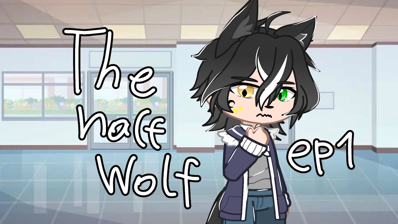 The Half Wolf||Gacha||Gacha Series||Ep 1 - YouTube