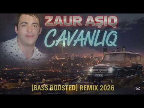 Cavanlıq  Zaur Aşiq ( Remix) 2026