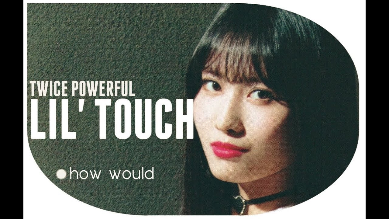 How Would TWICE POWERFUL Sing 'Lil' Touch' (Oh!GG) [Line Distribution ...