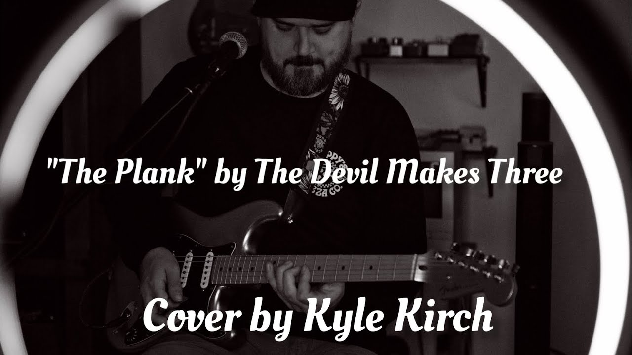 "The Plank" by The Devil Makes Three (cover by Kyle Kirch) - YouTube