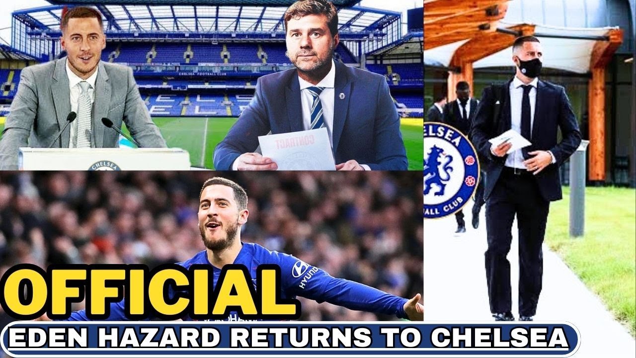 OFFICIAL! The Legend Is Back Home Eden Hazard Returns To Chelsea ...