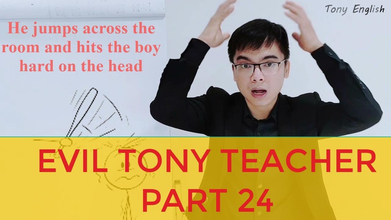 Evil Tony Teacher Part 24 - Tony English - Tiếng Anh Tư Duy - YouTube