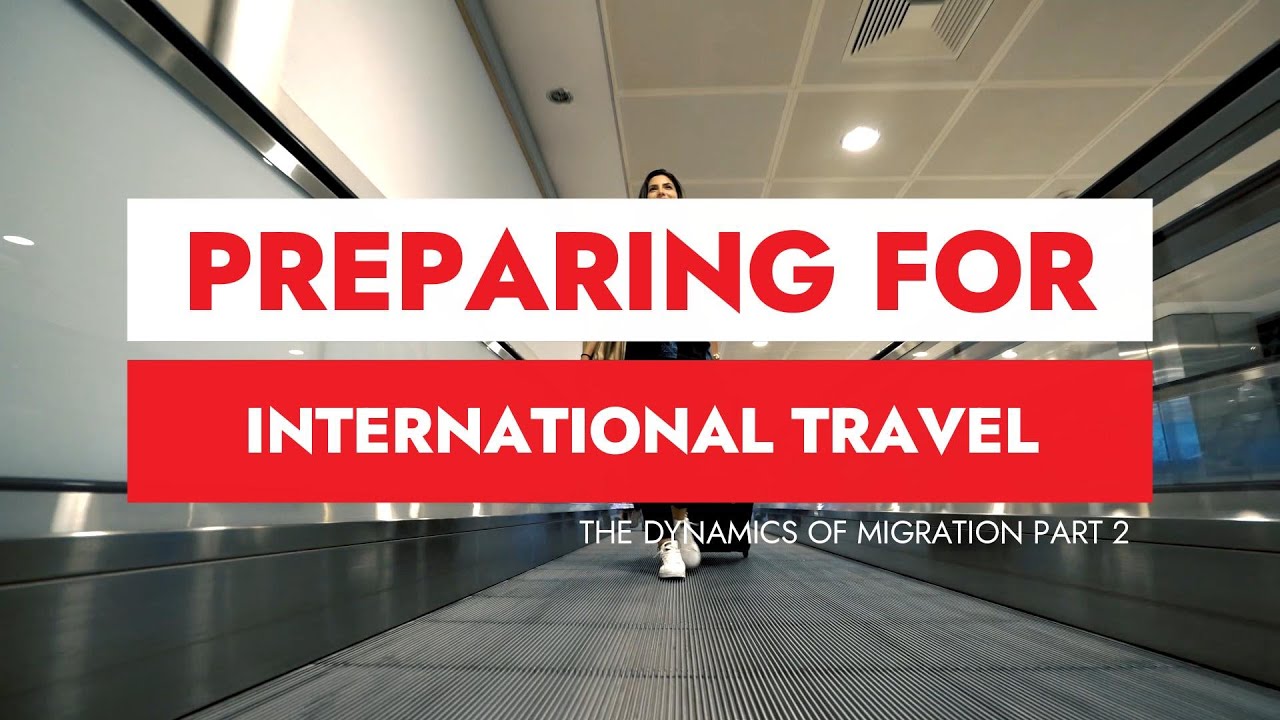 Preparing for international travel (Dynamics of Migration Part2) - YouTube