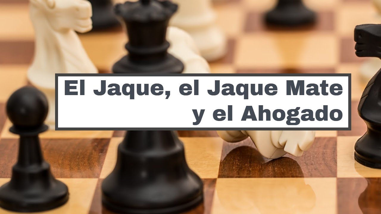 El jaque, el Jaque Mate y el Ahogado - YouTube