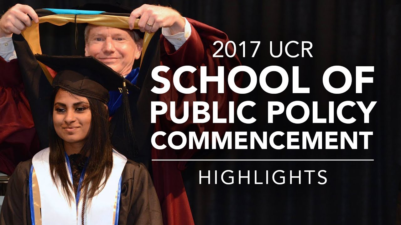 2017 UCR School Of Public Policy Commencement Highlights YouTube 2017-ucr-school-of-public-policy-commencement-highlights-youtube
