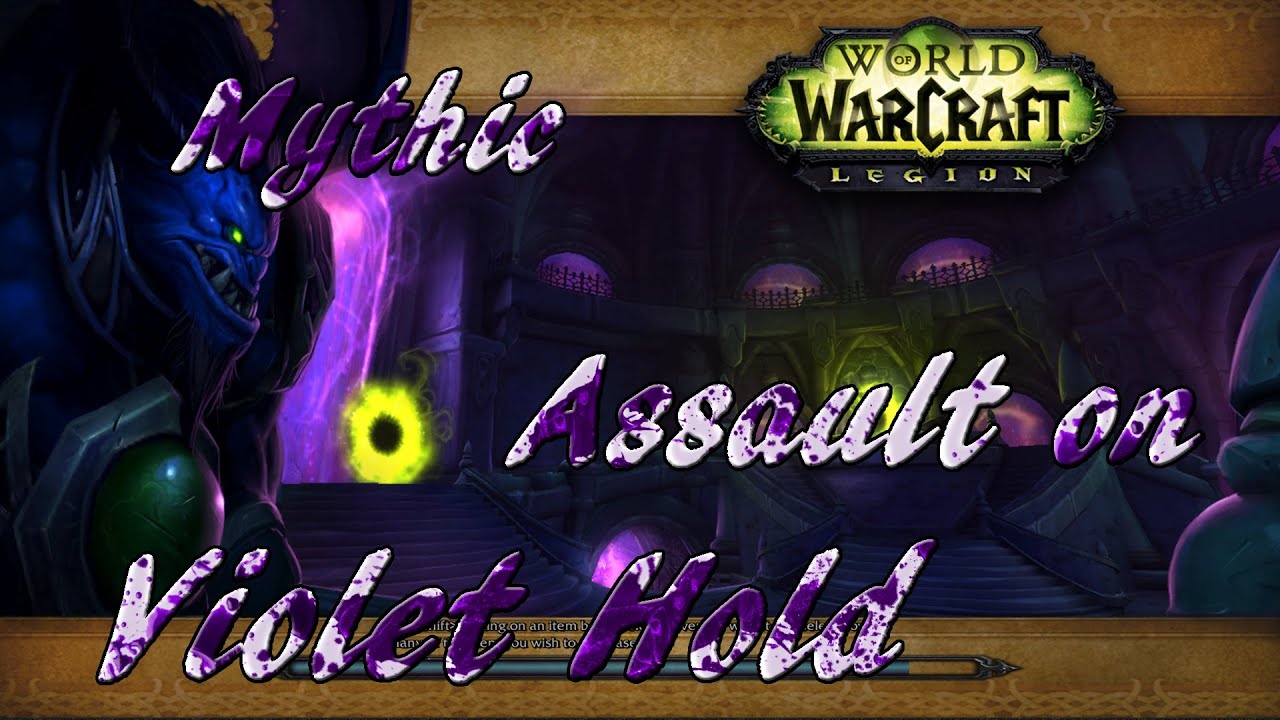 [WoW Legion] Mythic Dungeon: Assault on Violet Hold | First Mythics ...