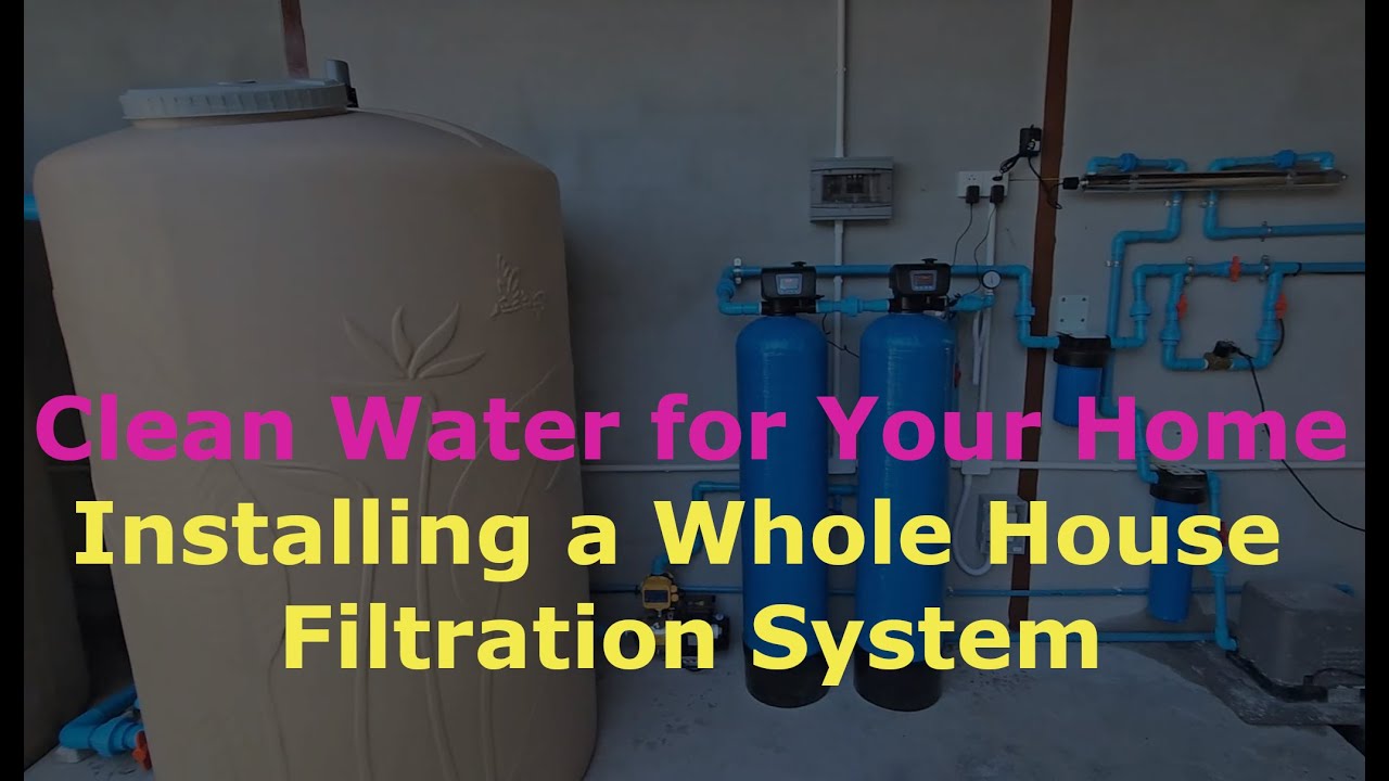 Clean Water for Your Home: Installing a Whole House Filtration System ...