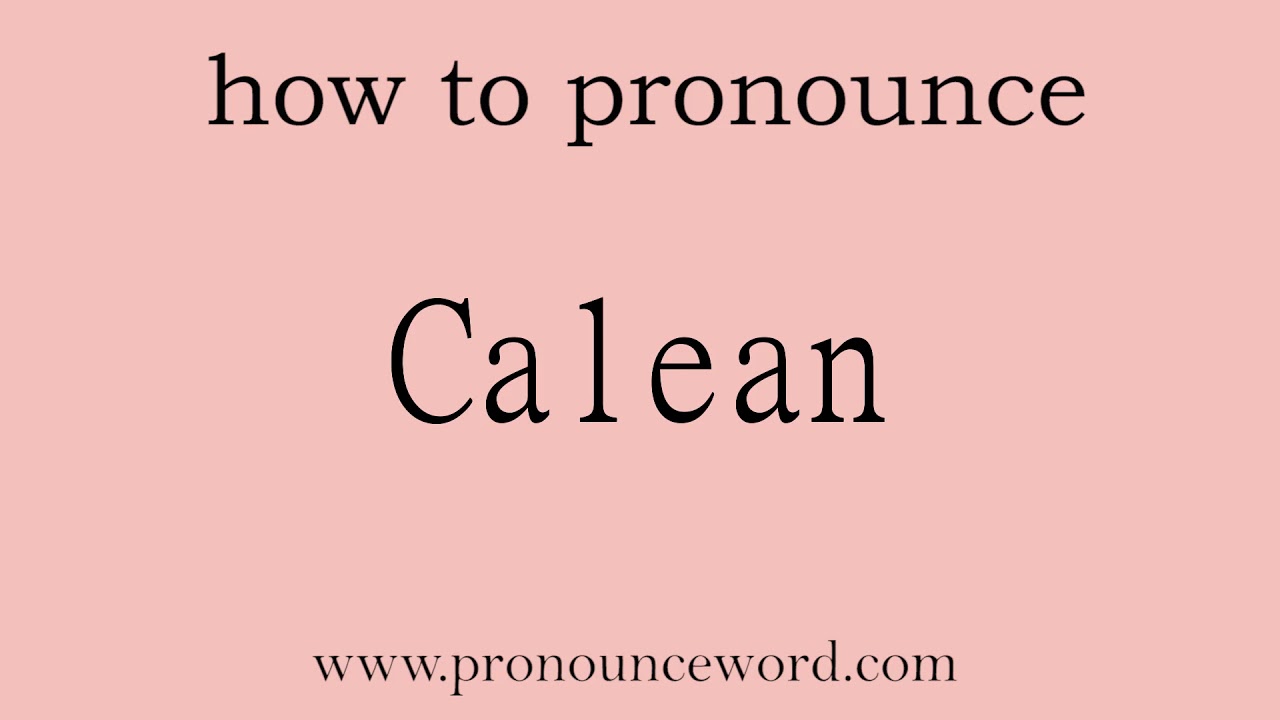 Calean. How to pronounce the english word Calean .Start with C. Learn ...
