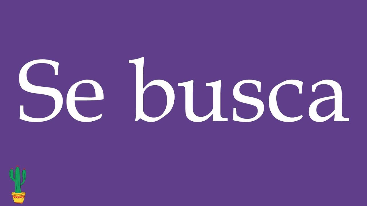 How to Pronounce ''Se busca'' (Wanted, Looking For) Correctly in ...