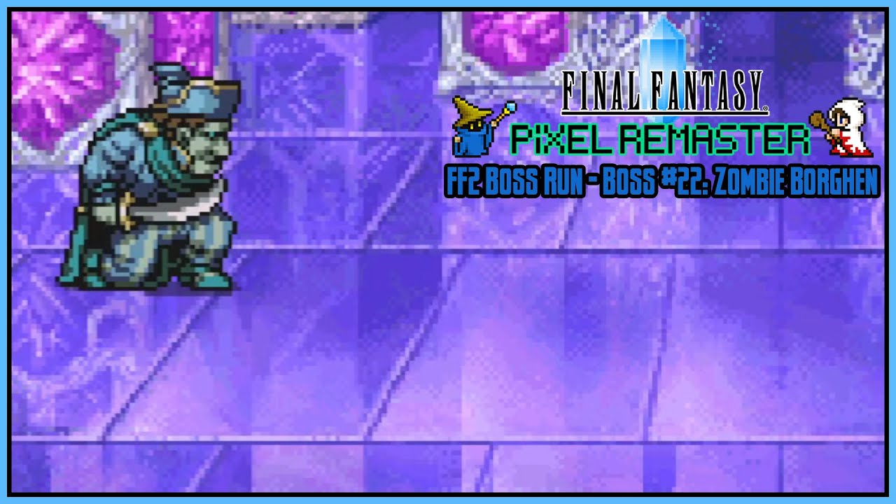 Final Fantasy Pixel Remaster Boss Run – FF2 Boss #22: Zombie Borghen ...