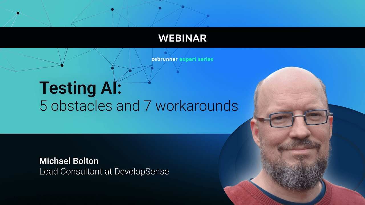 Zebrunner Expert Series | Webinar with Michael Bolton — Testing AI: 5 ...