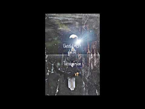 Untitled #13 - glwzbll | Tiktok Version | Slowed to Perfection |