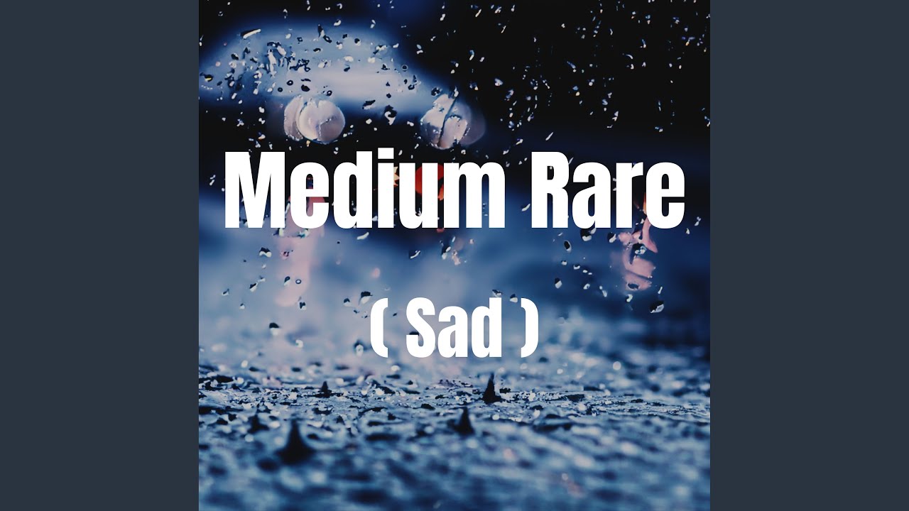 Medium Rare (Sad) - YouTube