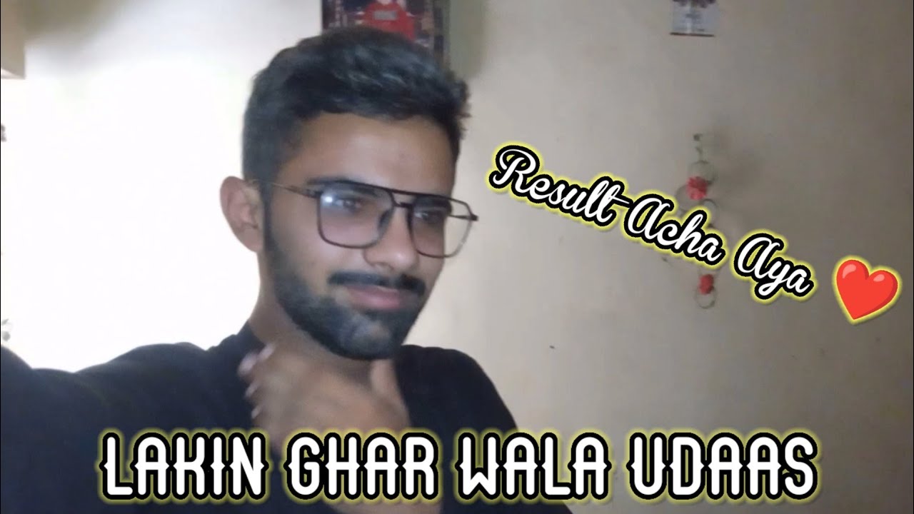 Result Acha aya ️♥️ | Lakin Ghar wala Uduus - YouTube