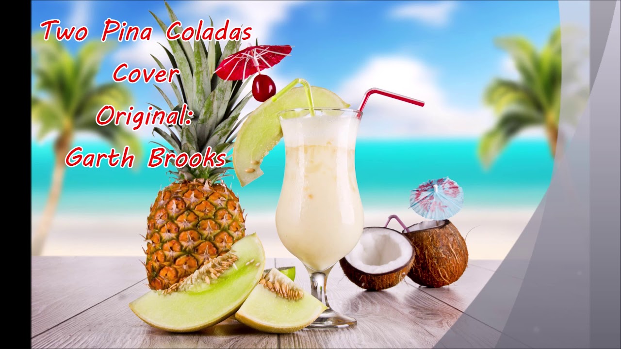 Two Pina Coladas (Garth Brooks - Cover) - YouTube