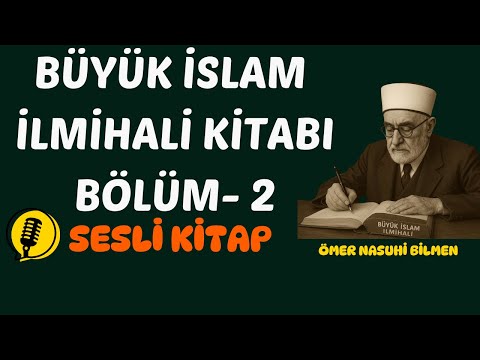 Büyük İslam İlmihali | Kıyamet ile Bilgiler  Ömer Nasuhi Bilmen 2. Bölüm