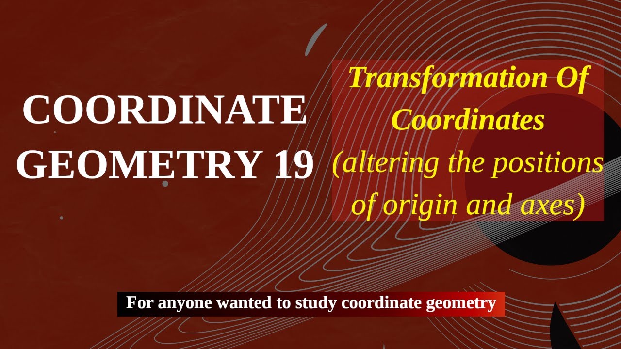 COORDINATE GEOMETRY 19 || Transformation of coordinates (origin and ...