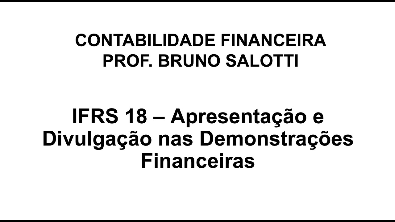 IFRS 18 - A nova norma de Apresentação das Demonstrações Financeiras ...