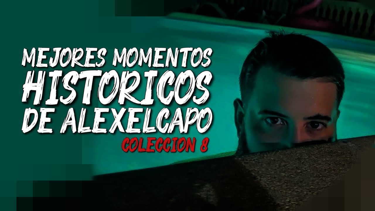 Momentos Históricos De Alexelcapo Coleccion 8 - YouTube
