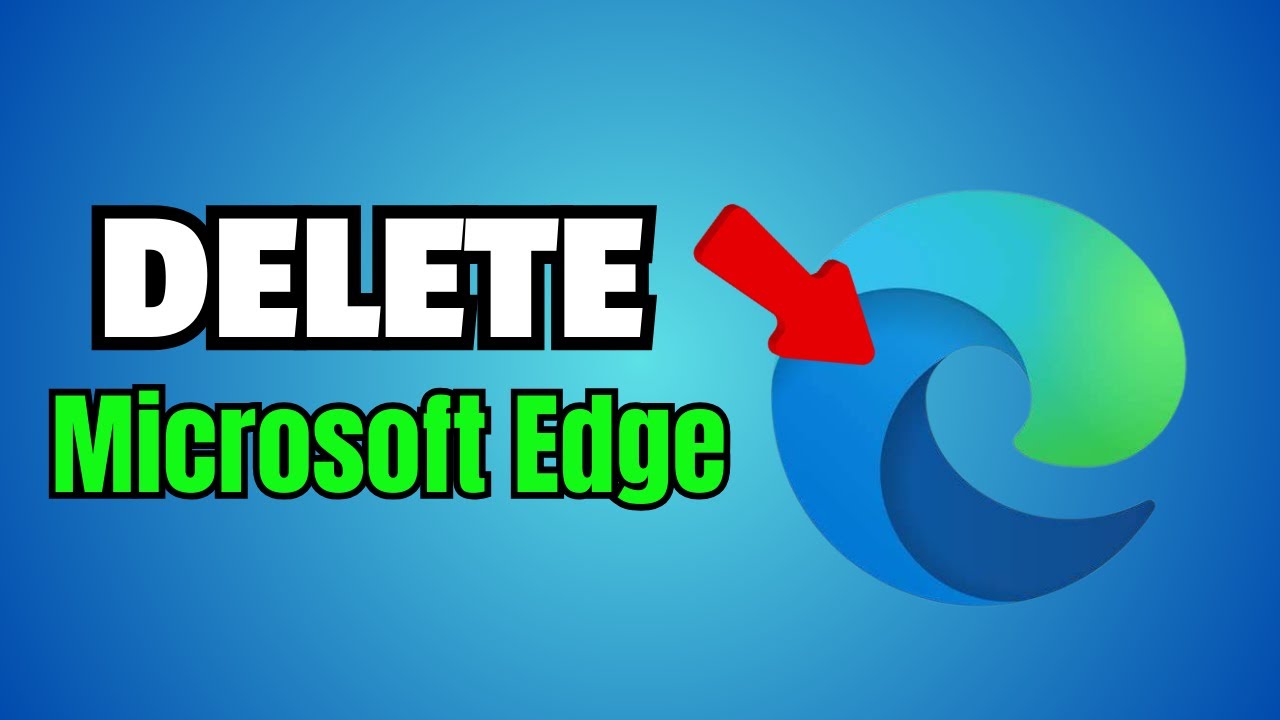 How to Delete Microsoft Edge | Remove Microsoft Edge Permanently (2025 ...