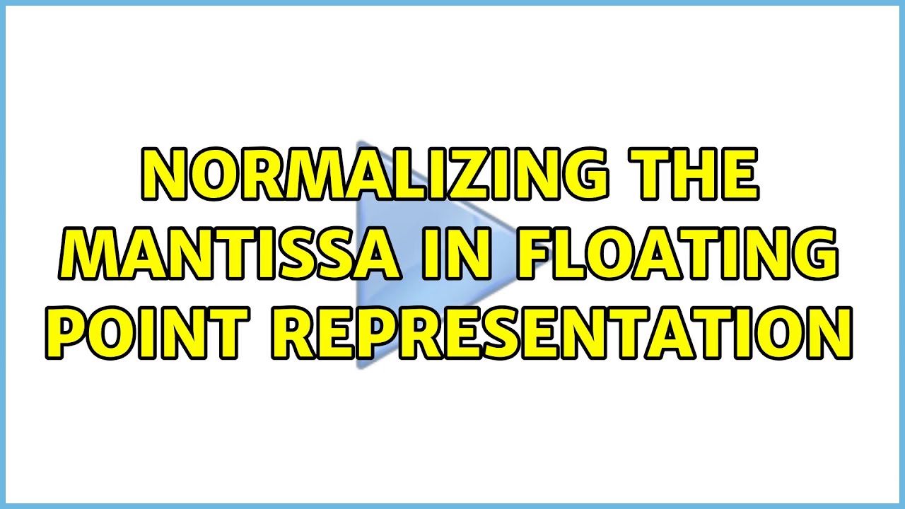 Normalizing the mantissa in floating point representation - YouTube