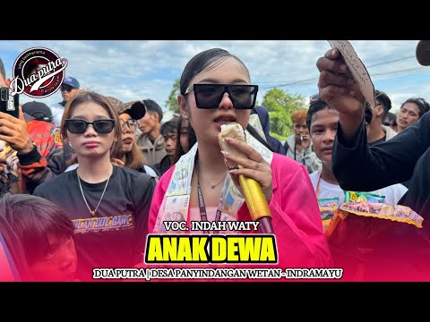 ANAK DEWA || INDAH WATY FT. DUA PUTRA‼️DESA PENYINDANGAN WETAN INDRAMAYU 19 SEPTEMBER 2025