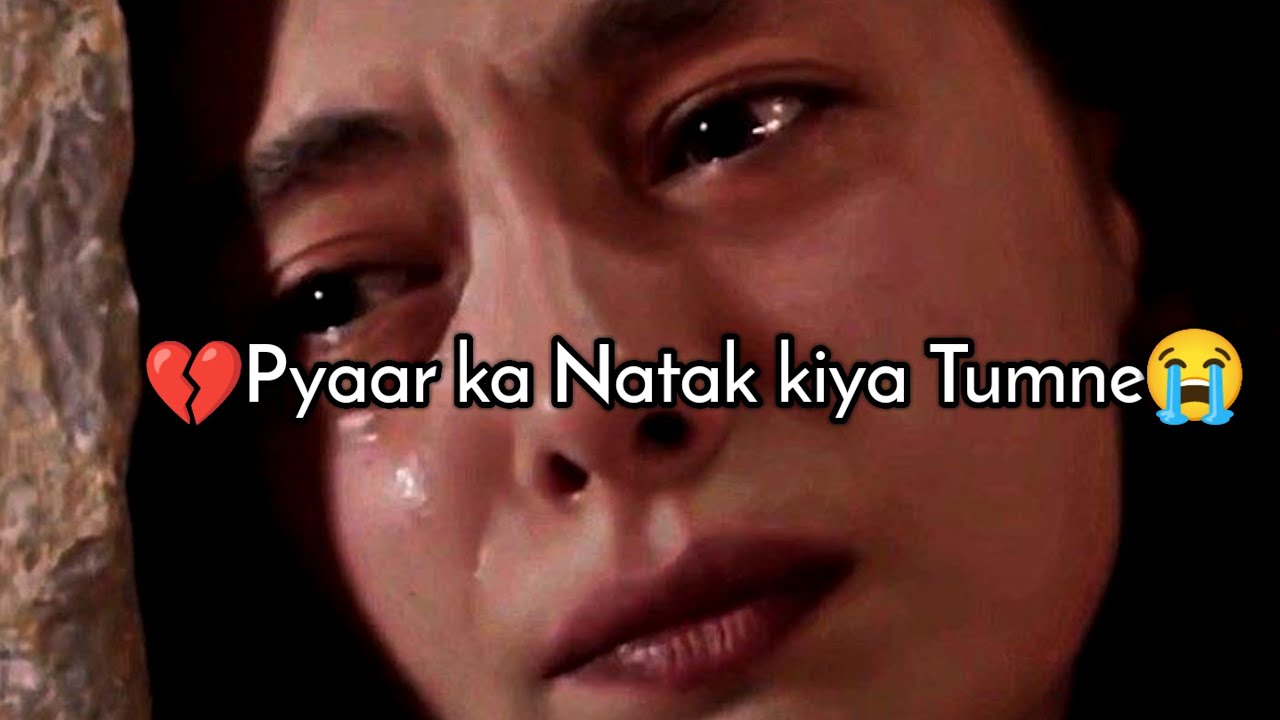 pyaar ka natak Kiya tumne😭💔.very sad girl shayari.crying girl shayari 😭 ...