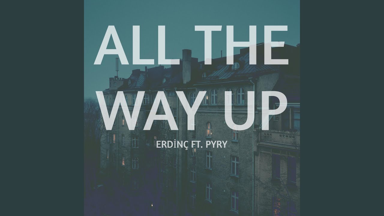 All the Way Up (feat. Pyry) - YouTube