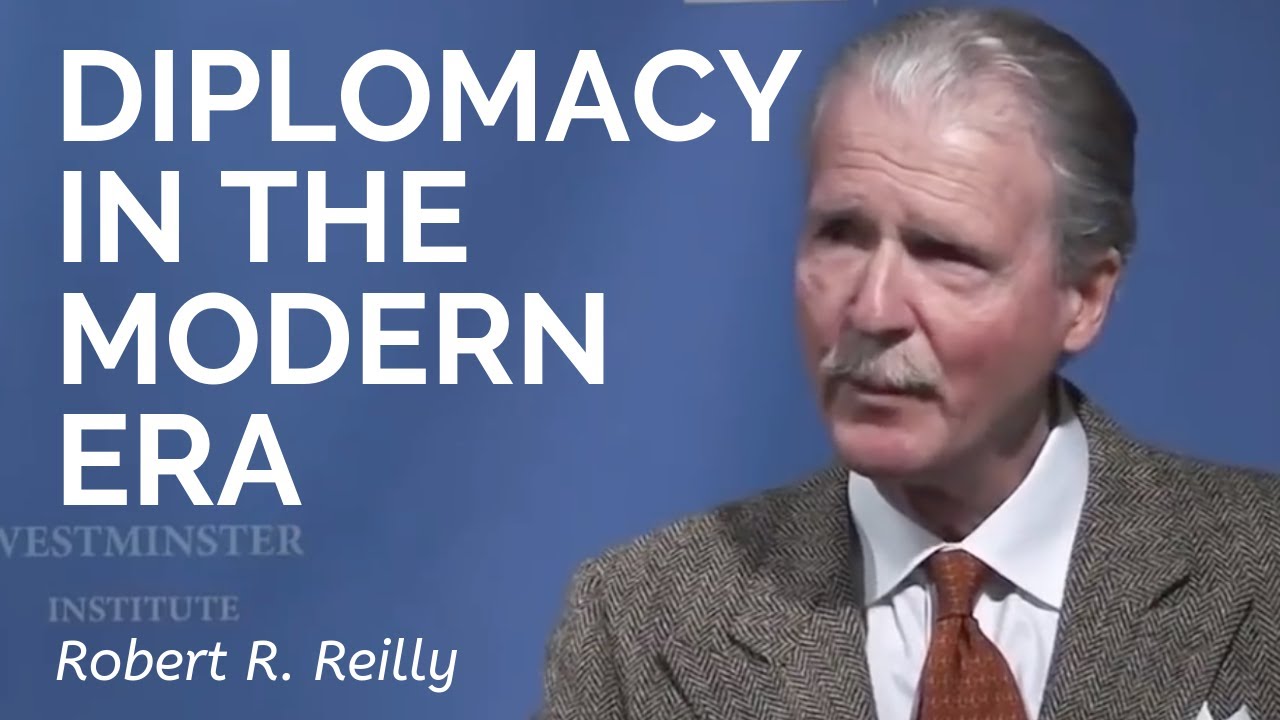 Robert R. Reilly: Diplomacy in the Modern Era - YouTube