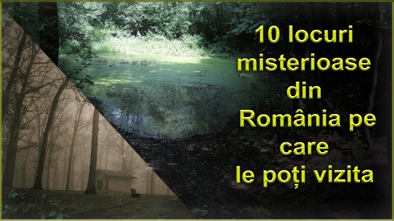 10 locuri misterioase din România pe care le poți vizita | TOP Vista ...