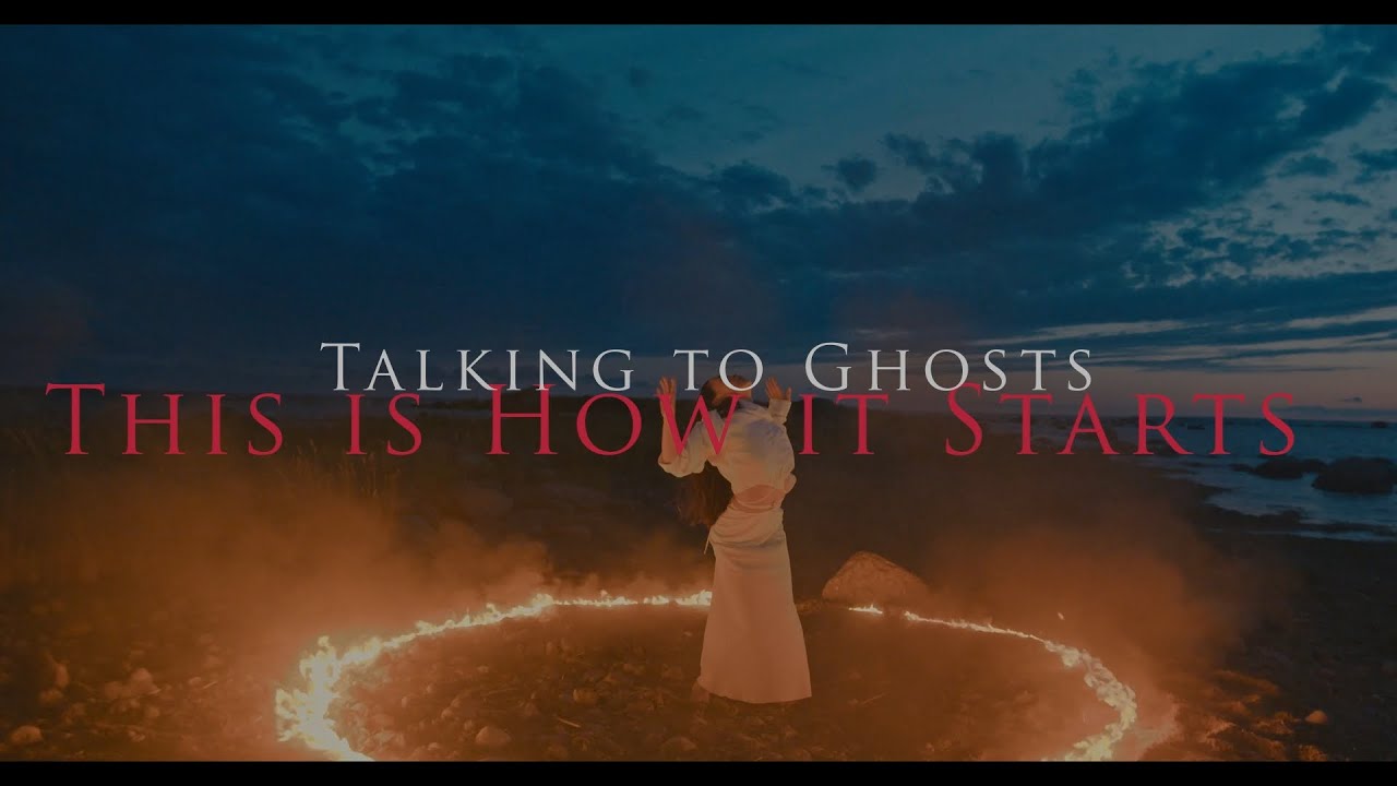 Talking to Ghosts - This is How it Starts - YouTube
