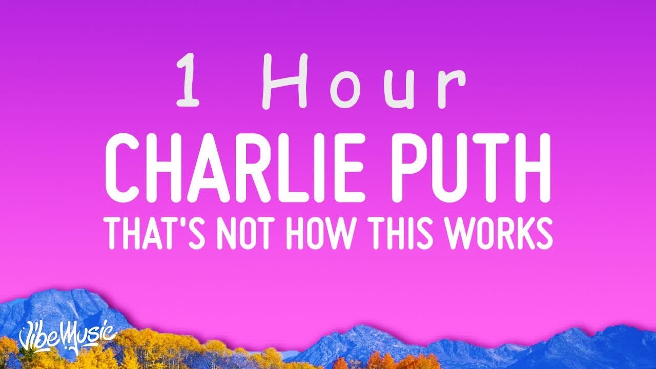 Charlie Puth - That’s Not How This Works (Lyrics) ft. Dan + Shay | 1 ...