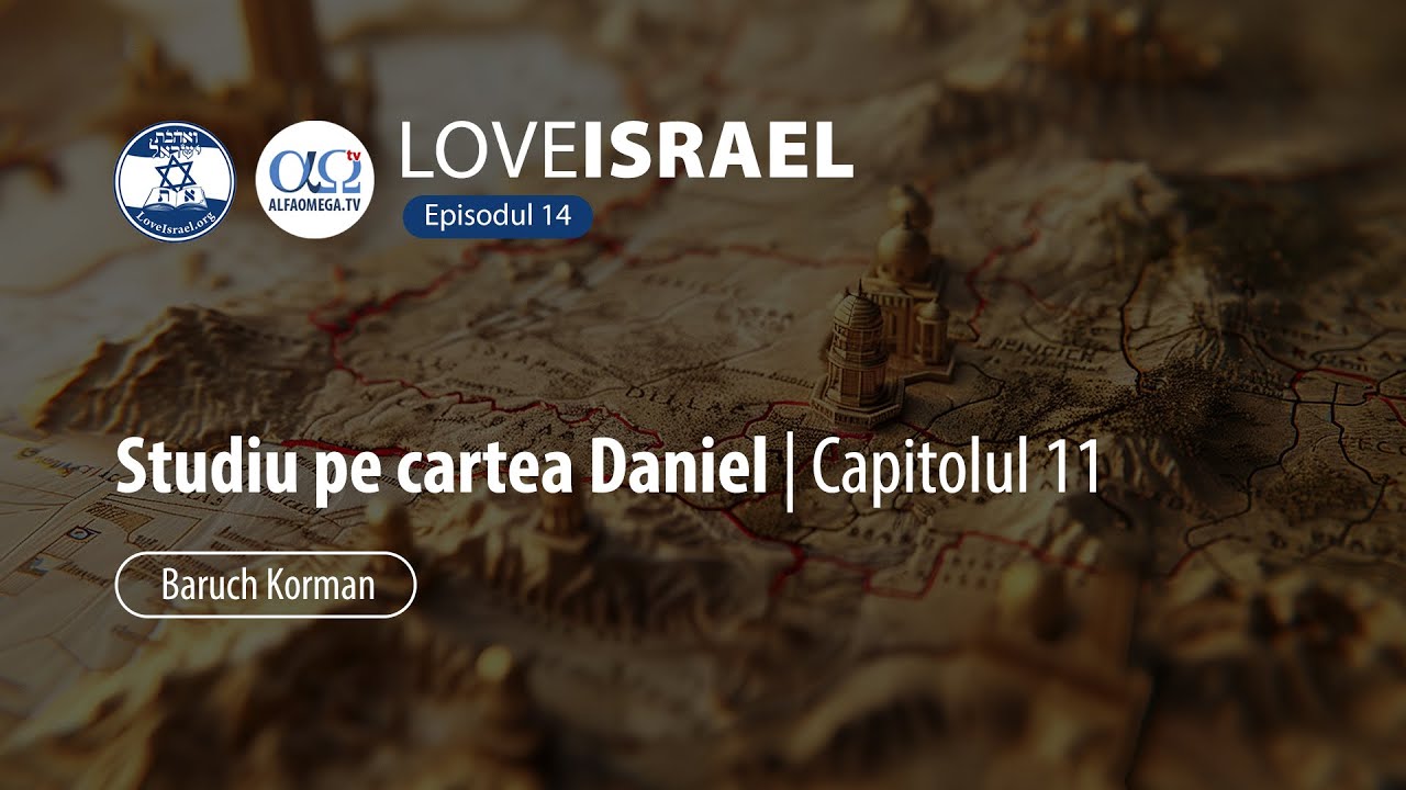 Studiu pe cartea Daniel – Capitolul 11 | Love Israel | Baruch Korman ...