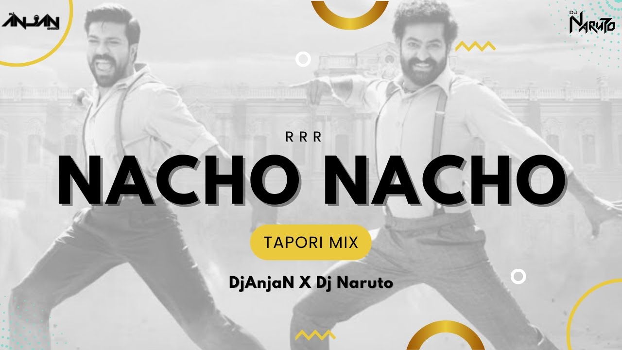 Nacho Nacho (RRR) || Tapori Mix || DjAnjaN X Dj Naruto - YouTube
