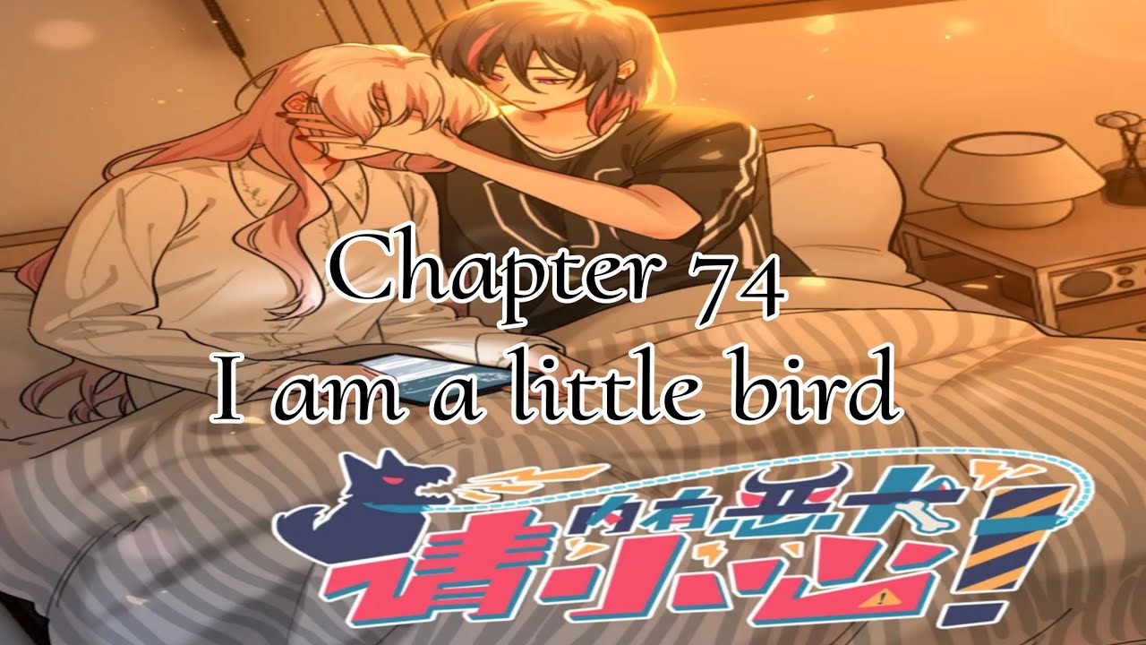 Beware of the vicious dog inside! 《Chapter 74 》I am a little bird - YouTube