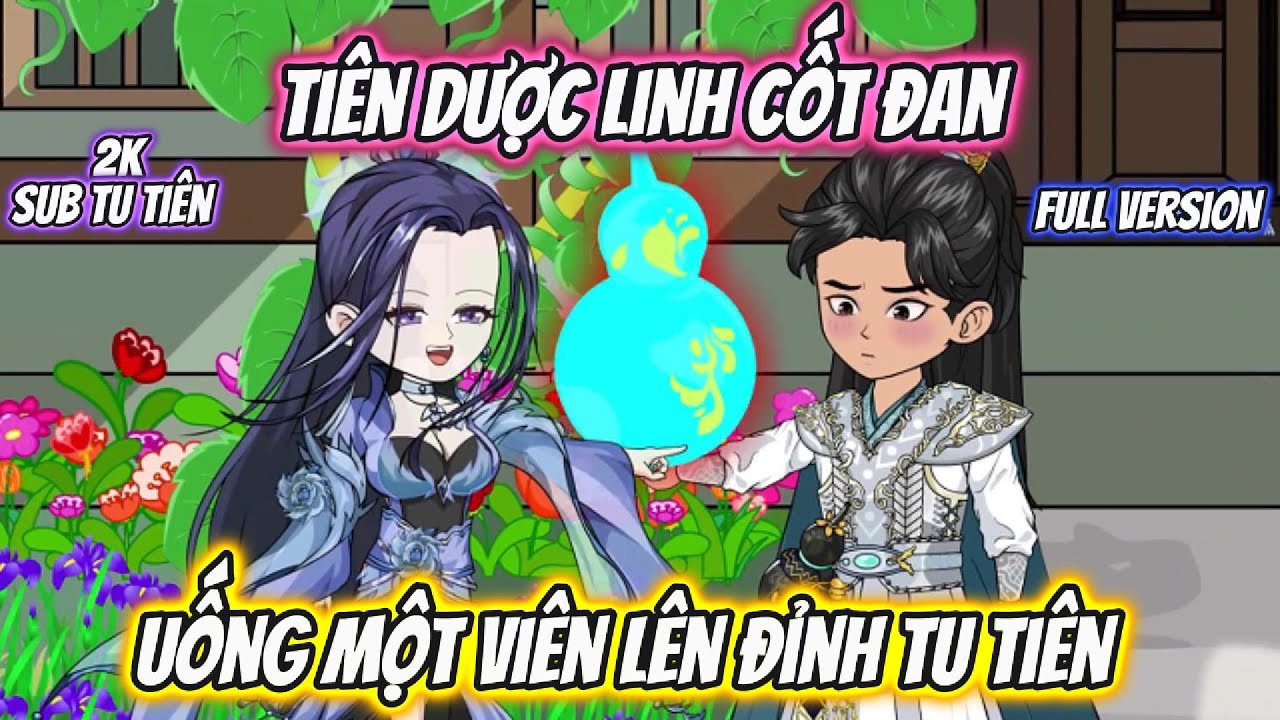 Tiên Dược Linh Cốt Đan Uống Một Viên Lên Đỉnh Tu Tiên | Full Version ...